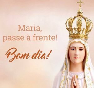 Maria passe à frente Bom dia - Mundo Mensagens