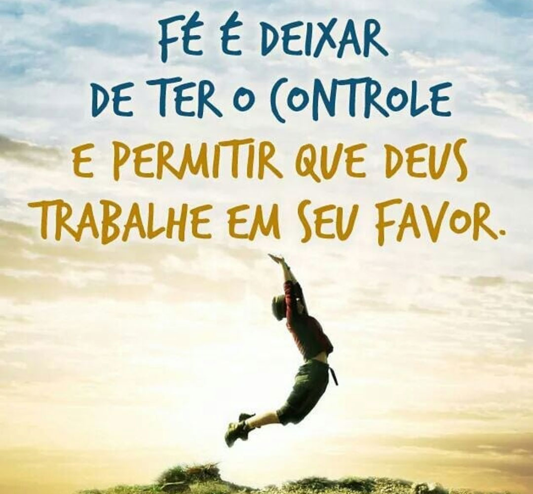 Fé é deixar de ter o controle - Mundo Mensagens