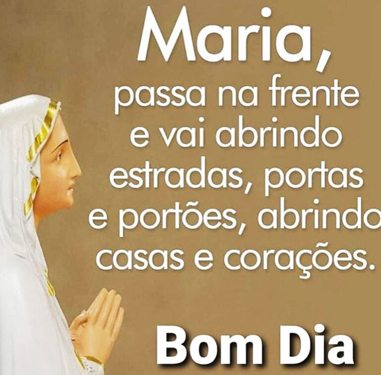 Bom Dia Maria Passa na Frente - Mundo Mensagens