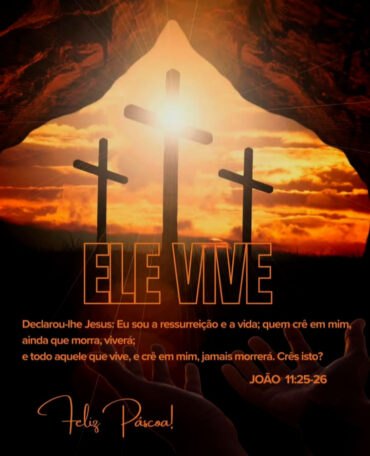Ele Vive Feliz Páscoa - Mundo Mensagens