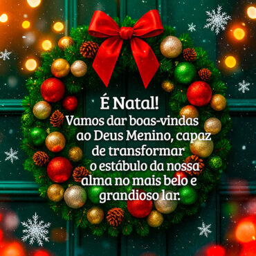 É Natal vamos dar boas-vindas ao Deus menino - Mundo Mensagens